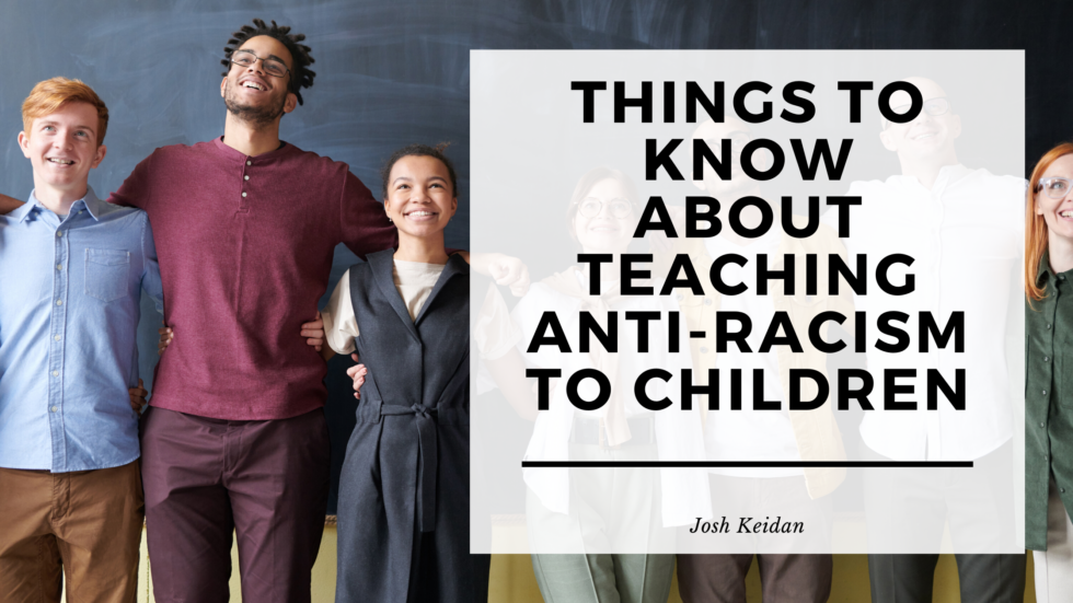 Things to Know About Teaching Anti-Racism to Children | Josh Keidan ...